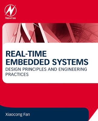 Real-Time Embedded Systems: Design Principles and Engineering Practices ...